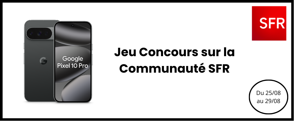 Le nouveau Pixel 10 pro à gagner, ça vous dit ? - La Communauté SFR